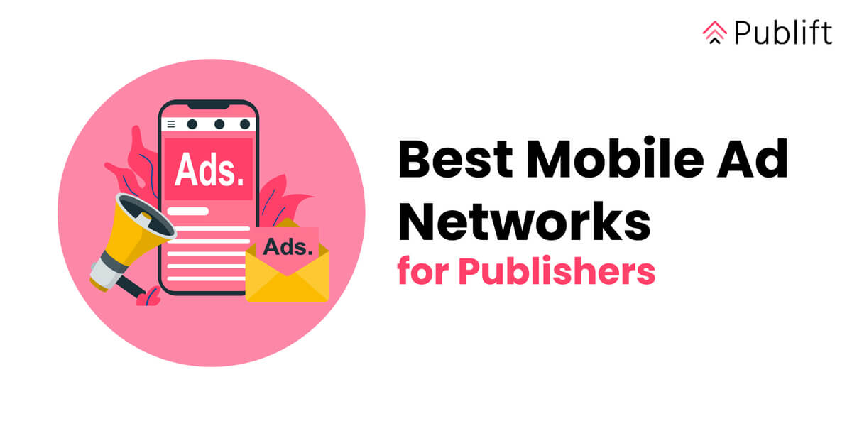 16 Best Mobile Ad Networks for Publishers in 2023